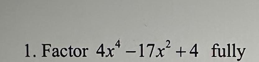 Solved Factor 4x4-17x2+4 ﻿fully | Chegg.com