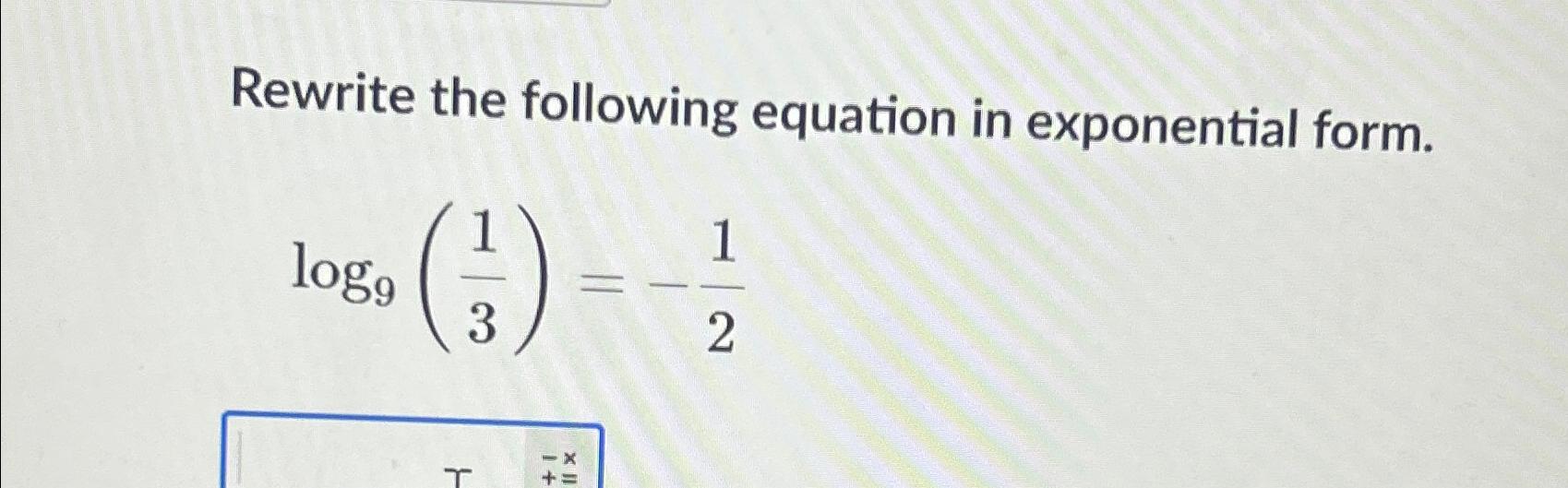Solved Rewrite the following equation in exponential | Chegg.com