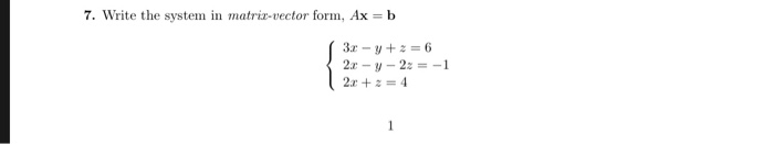 Solved 7. Write the system in matrix-vector form, Ax = b 3.x | Chegg.com