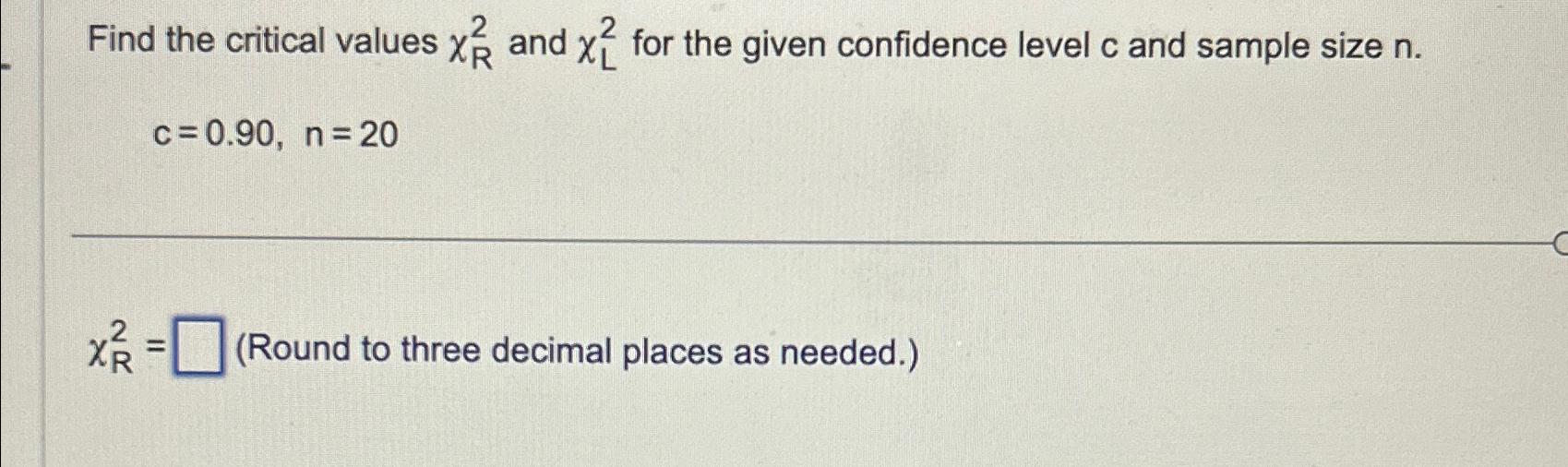 Solved Find the critical values χR2 ﻿and χL2 ﻿for the given | Chegg.com