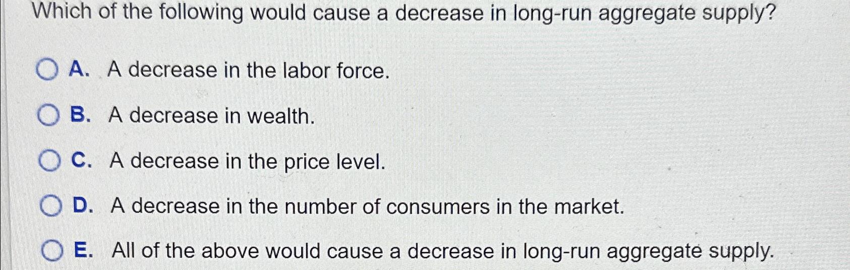 Solved Which of the following would cause a decrease in | Chegg.com