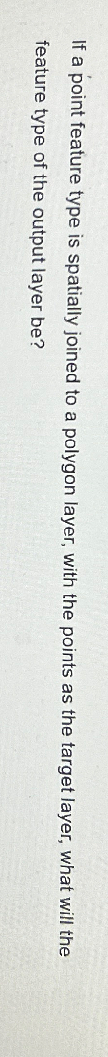 Solved If a point feature type is spatially joined to a | Chegg.com