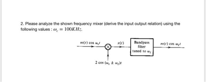 Solved 2. Please analyze the shown frequency mixer (derive | Chegg.com