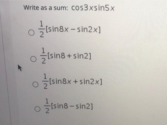 Solved Write as a sum: cos3xsin5x 02 [sin8x – sin2x] oksins | Chegg.com