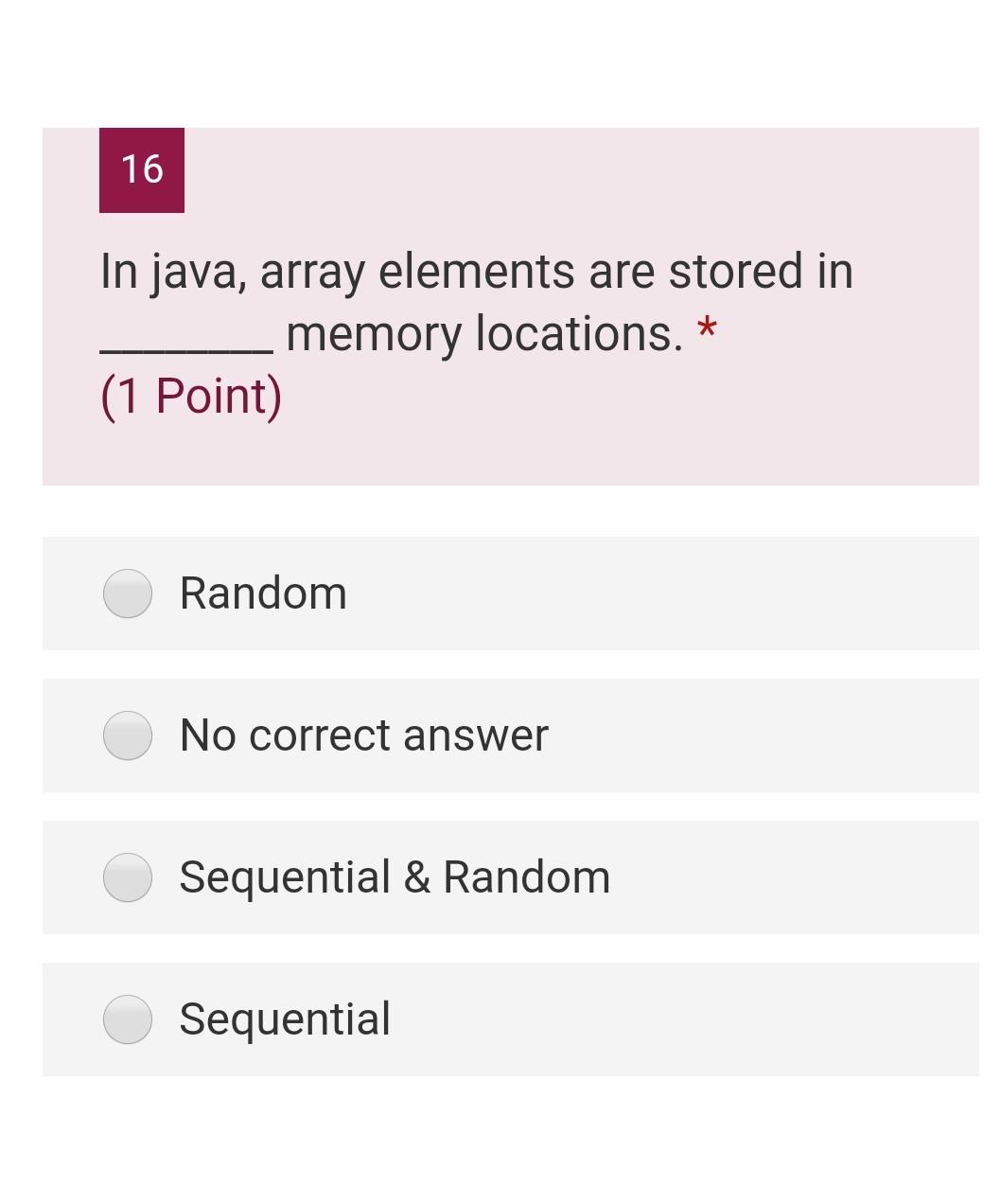 Solved 16 In java, array elements are stored in memory | Chegg.com