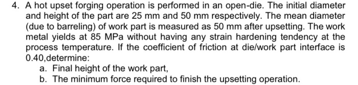 Solved 4. A hot upset forging operation is performed in an | Chegg.com