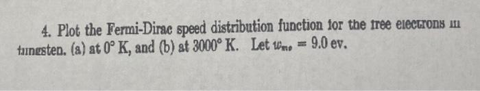 Solved 4. Plot the Fermi-Dirac speed distribution function | Chegg.com