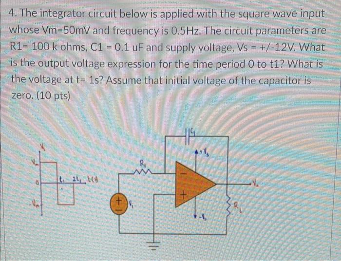 Solved 4. The integrator circuit below is applied with the | Chegg.com