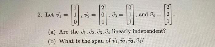 Solved Let v1=⎣⎡110⎦⎤,v2=⎣⎡201⎦⎤,v3=⎣⎡011⎦⎤, and v4=⎣⎡221⎦⎤. | Chegg.com