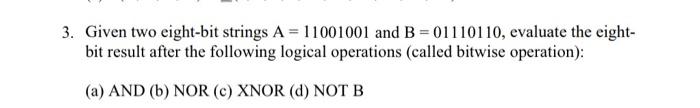Solved 3. Given two eight-bit strings A=11001001 and | Chegg.com