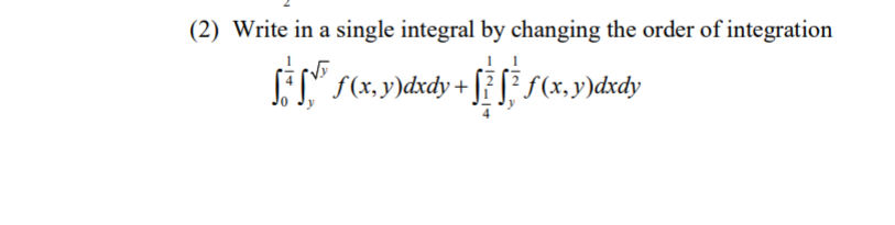Solved 2) Write in a single integral by changing the order | Chegg.com
