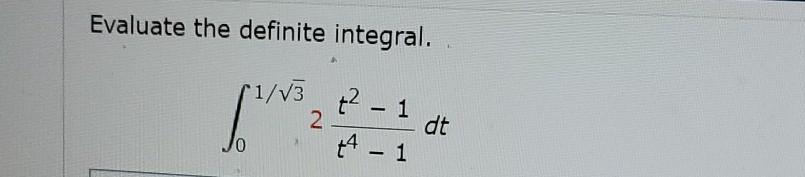 Solved Evaluate the definite integral. І". 2 t2 - 1 dt A - 1 | Chegg.com