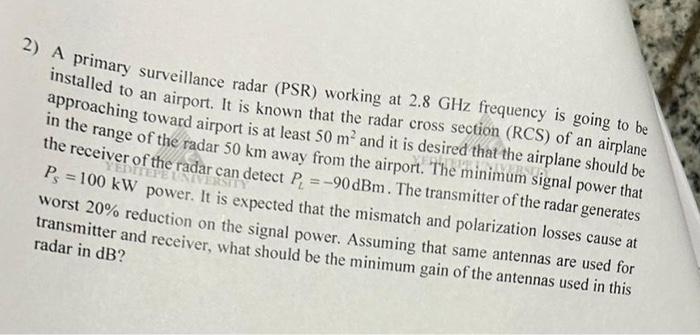Solved 2) A primary surveillance radar (PSR) working at | Chegg.com