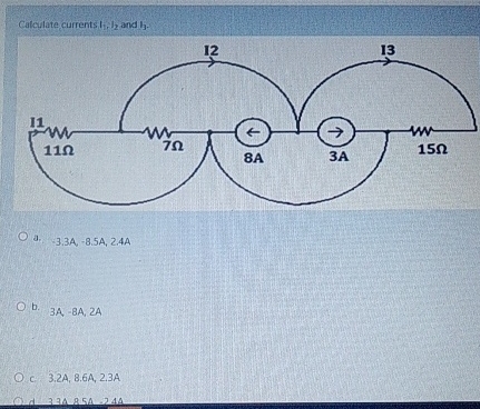 Calculate currents I1,I2 ﻿and H3.a. ,3.3A,-8.5A,2.4A | Chegg.com