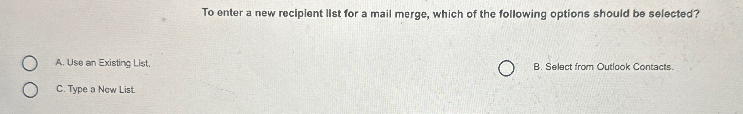 Solved To enter a new recipient list for a mail merge, which | Chegg.com