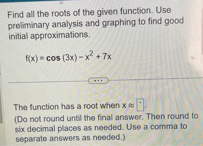 Solved Find all the roots of the given function. Use | Chegg.com
