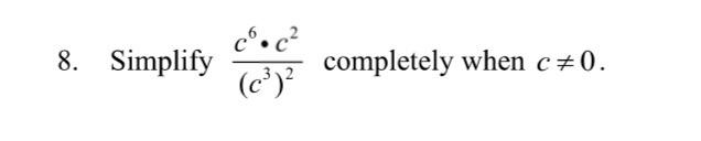 Solved 8. Simplify (c3)2c6⋅c2 completely when c =0. | Chegg.com