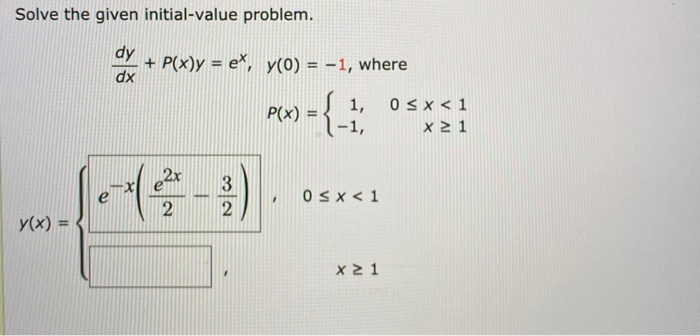 Solved Solve the given initial-value problem. dy + P(x)y = | Chegg.com
