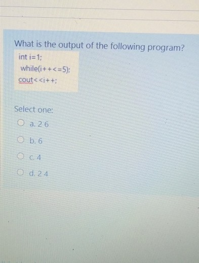 Solved What is the output of the following program? int i=1; | Chegg.com