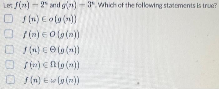 Solved Let f(n)=2n and g(n)=3n. Which of the following | Chegg.com