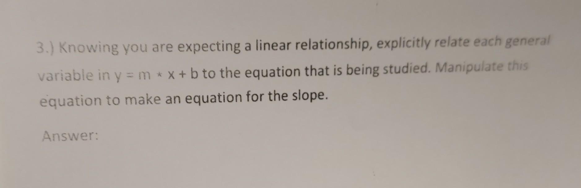 Solved 3.) Knowing you are expecting a linear relationship, | Chegg.com