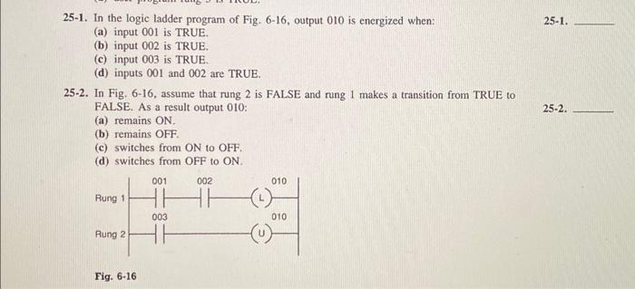 Solved 25-1. In the logic ladder program of Fig. 6-16, | Chegg.com