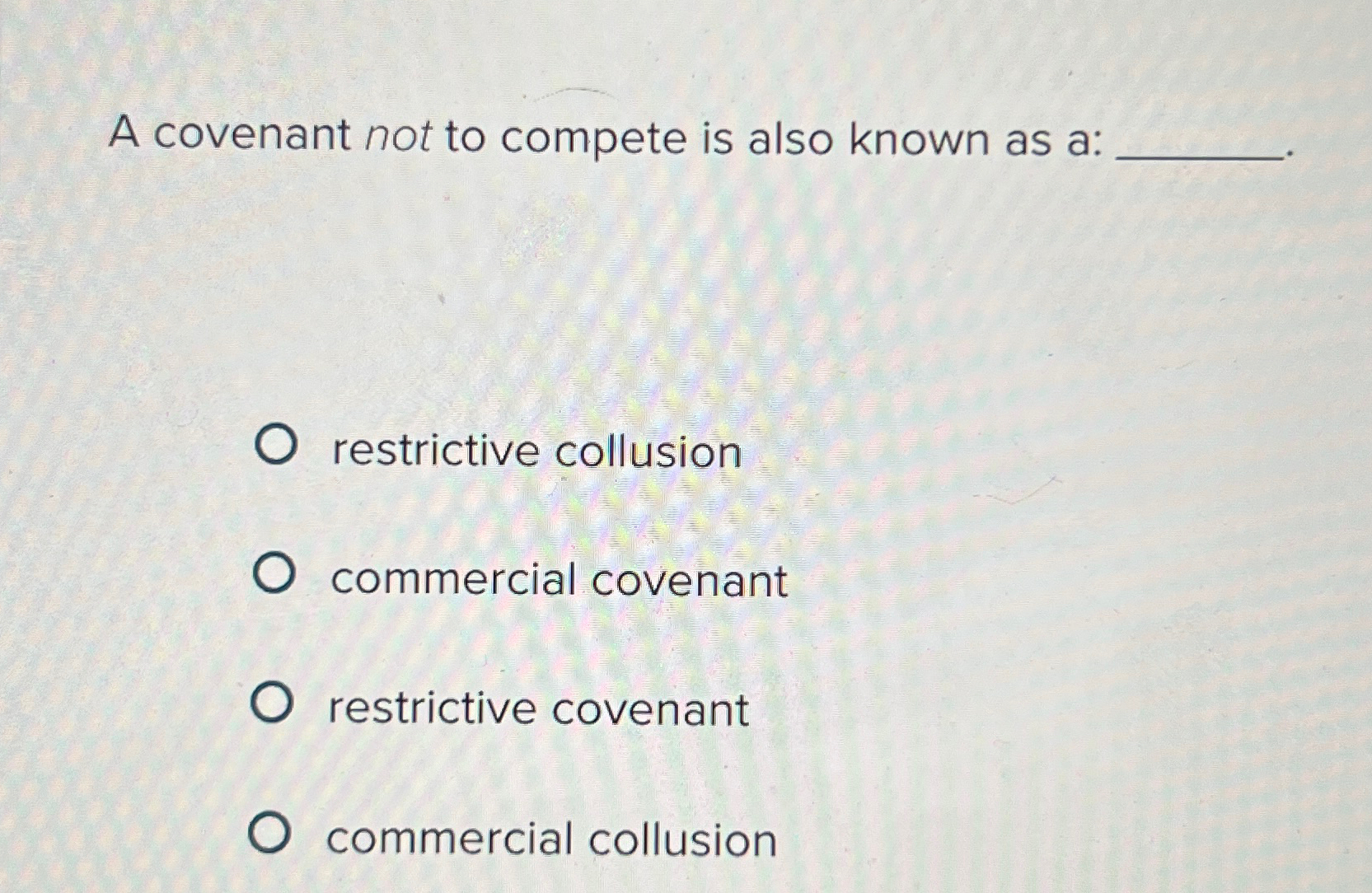 Solved A covenant not to compete is also known as | Chegg.com