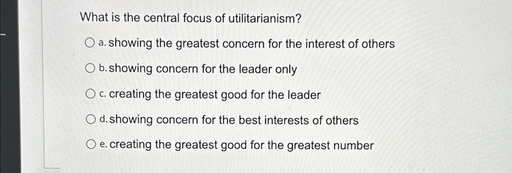 Solved What is the central focus of utilitarianism?a. | Chegg.com