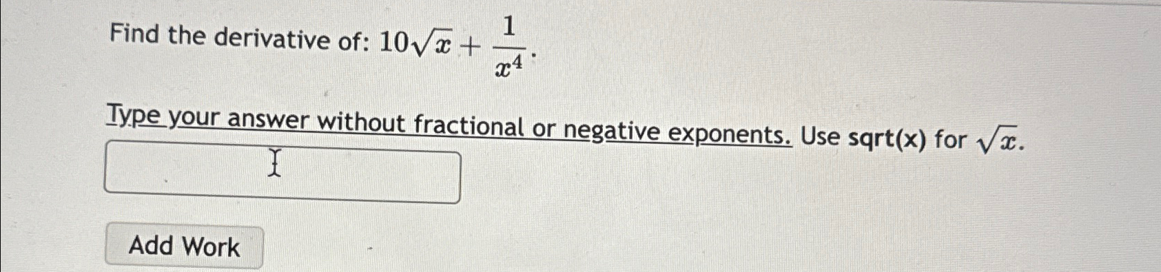 Solved Find the derivative of: 10x2+1x4Type your answer | Chegg.com