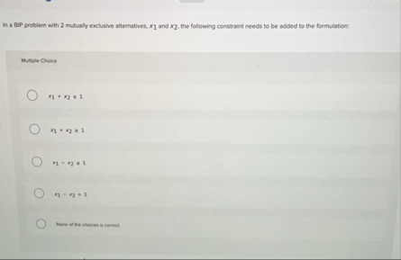 Solved In a BIP problem with 2 ﻿mutually exclusive | Chegg.com