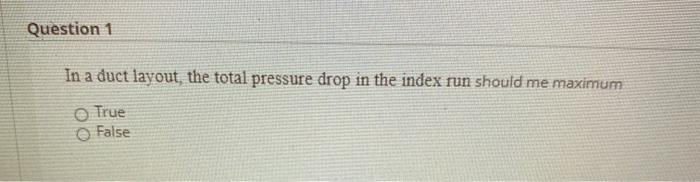 Solved Question 1 In a duct layout, the total pressure drop | Chegg.com