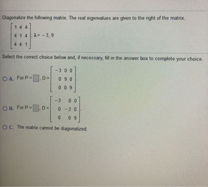 Solved Diagonalize the following matrix. The real | Chegg.com