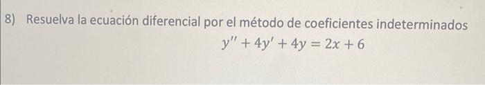 Solved 8) Resuelva la ecuación diferencial por el método de | Chegg.com