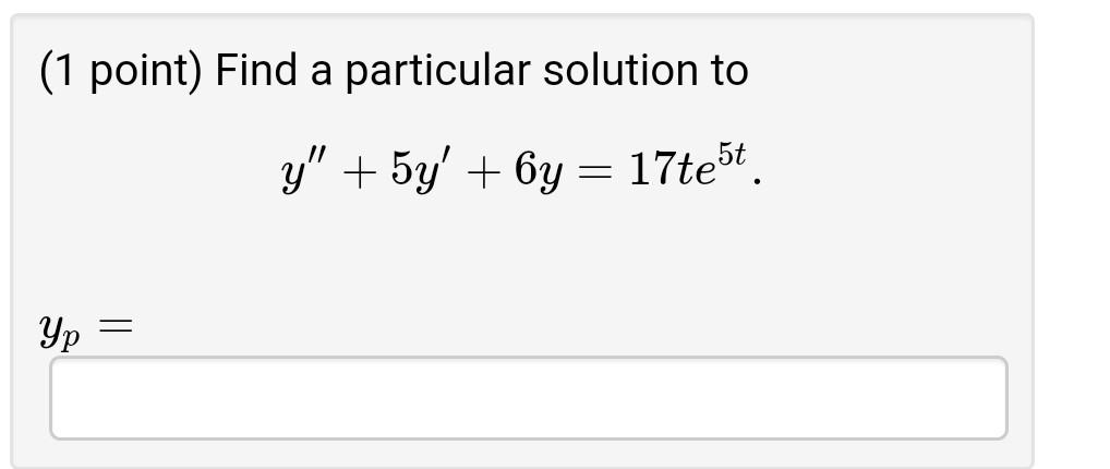 Solved (1 point) Find a particular solution to y" + 5y' + by | Chegg.com