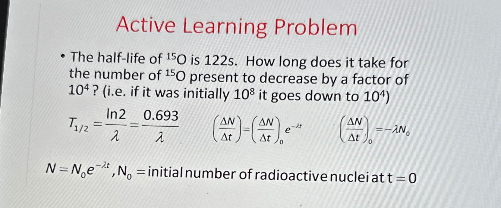 Solved Active Learning ProblemThe half-life of ?15O ﻿is | Chegg.com