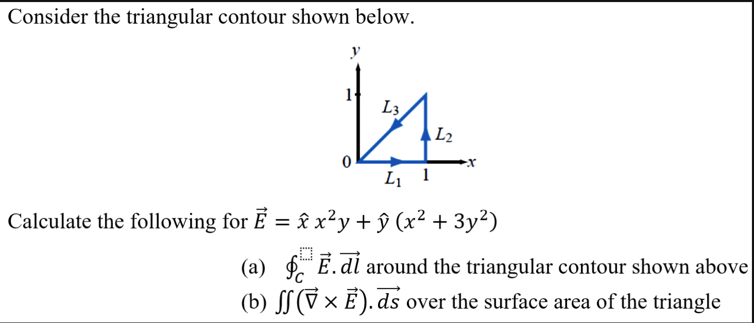 Solved by an EXPERT Consider the triangular contour shown below.Calculate | Chegg.com
