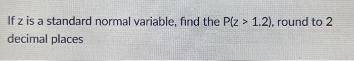Solved If z is a standard normal variable, find the | Chegg.com