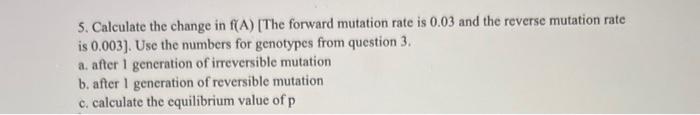 Solved 5. Calculate the change in f(A) [The forward mutation | Chegg.com