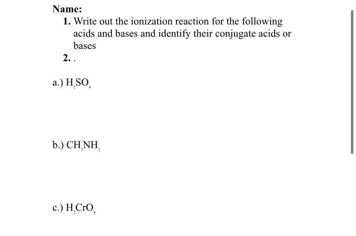 Solved Name: 1. Write out the ionization reaction for the | Chegg.com