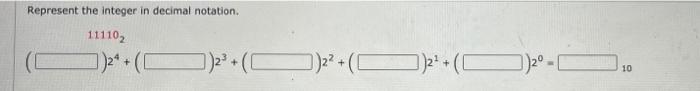 Solved Represent the integer in decimal notation. 111102 7) | Chegg.com