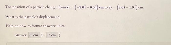 Solved The position of a particle changes from | Chegg.com