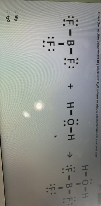 Solved Given the reaction below where BF3 reacts with H2O to | Chegg.com