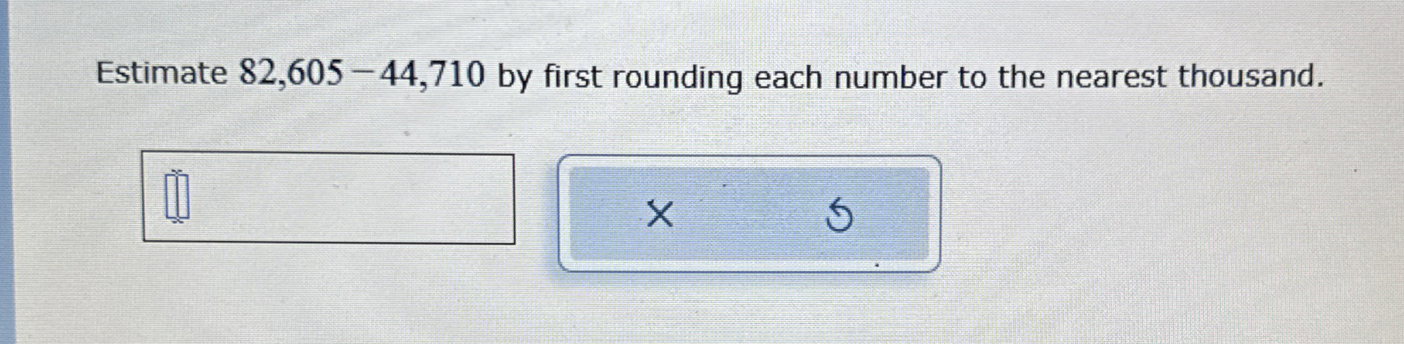 Solved Estimate 82,605-44,710 ﻿by first rounding each number | Chegg.com