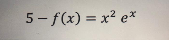 Solved 2−f(t)=(2t−1)35−f(x)=x2ex | Chegg.com