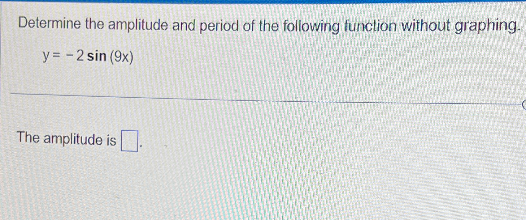 Solved Determine the amplitude and period of the following | Chegg.com