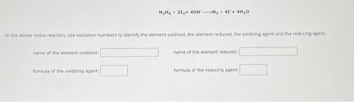 N2H4 + 2I2 + 4OH- = N2 + 4I- + 4H2OIn the above redox | Chegg.com