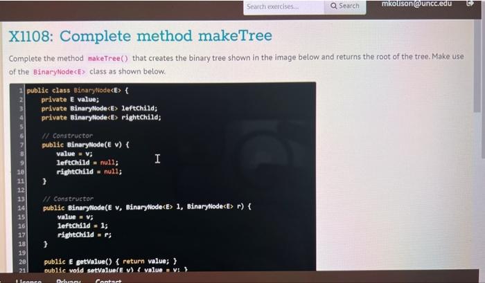 Solved X1108: Complete method makeTree Complete the method | Chegg.com Solved X1108: Complete method makeTree Complete the method | Chegg.com