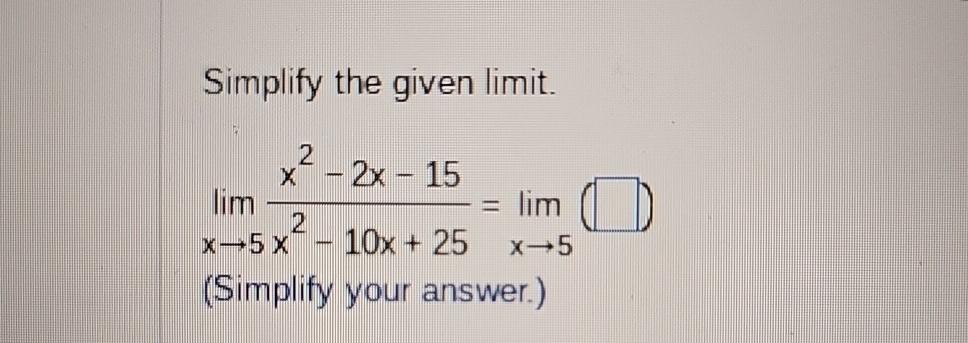 Solved Simplify the given formulax2-2x-15x2-10x+25(Simplify | Chegg.com