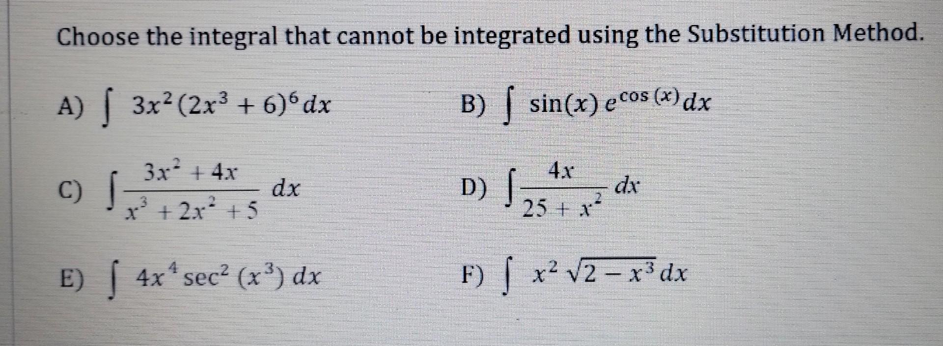 Solved Choose the integral that cannot be integrated using | Chegg.com