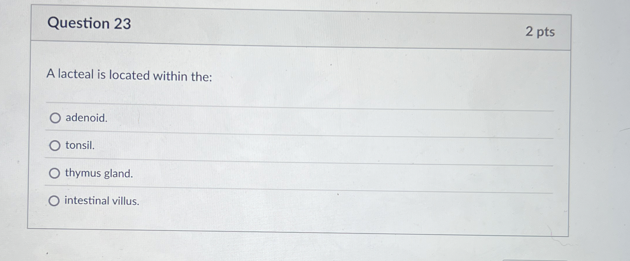 Solved Question 23A lacteal is located within | Chegg.com